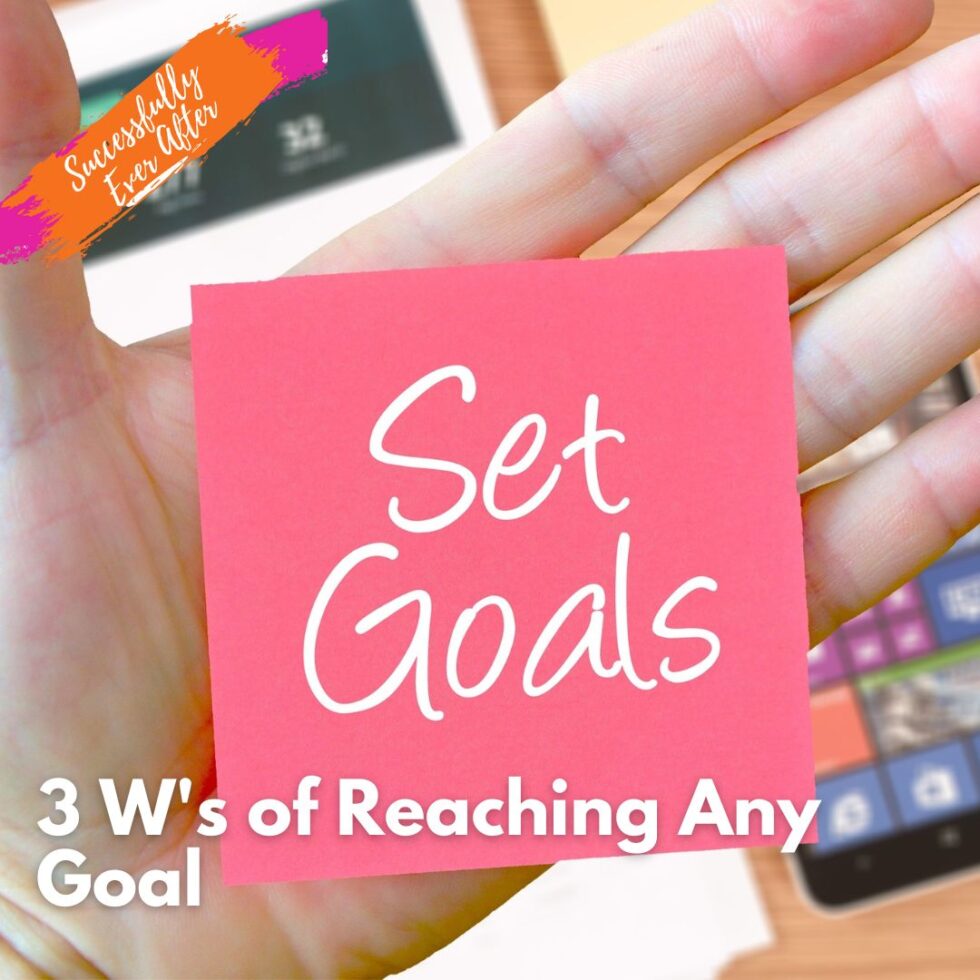 The 3 W's of Reaching Any Goal - Chellie Phillips