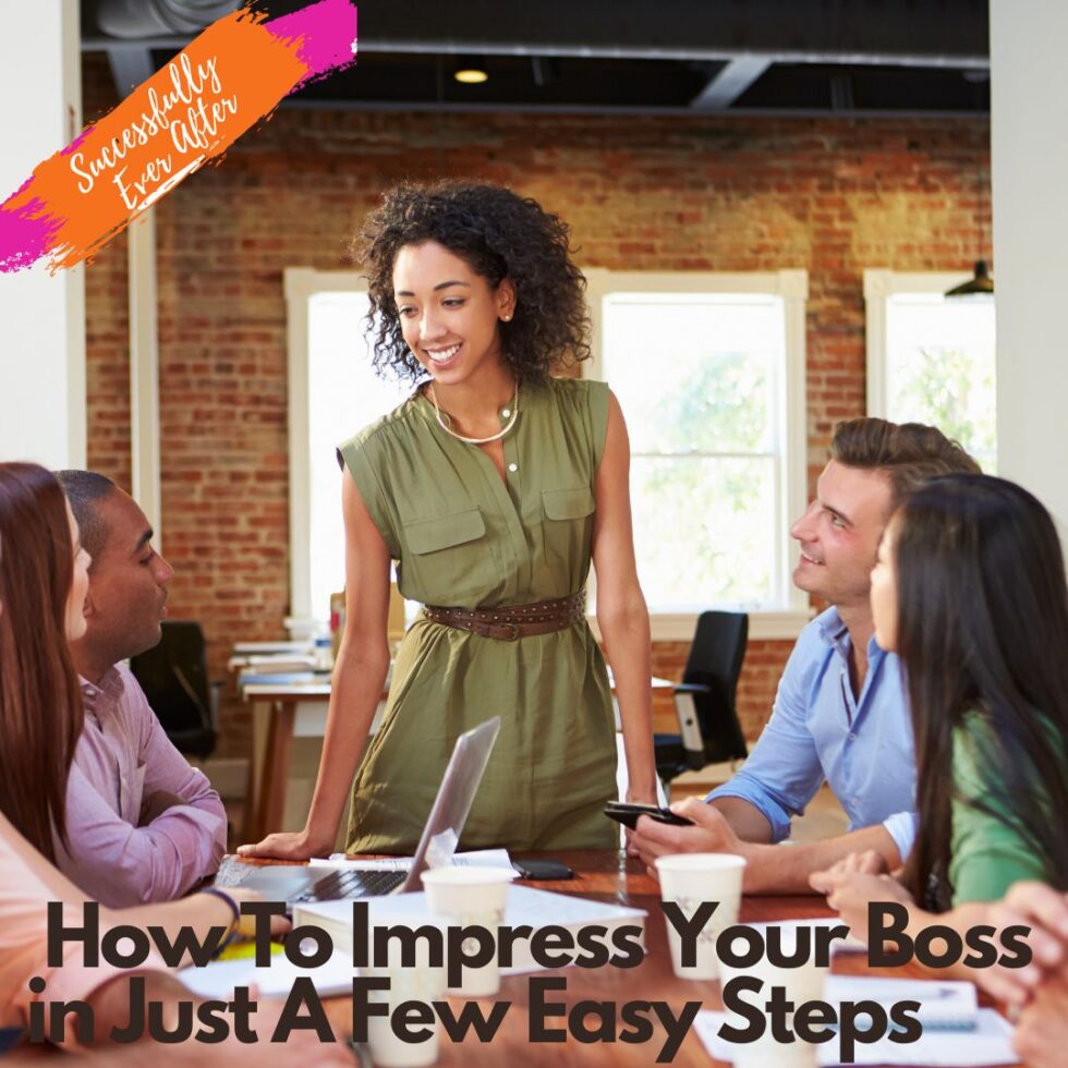 How To Impress Your Boss in Just A Few Easy Steps - Chellie Phillips