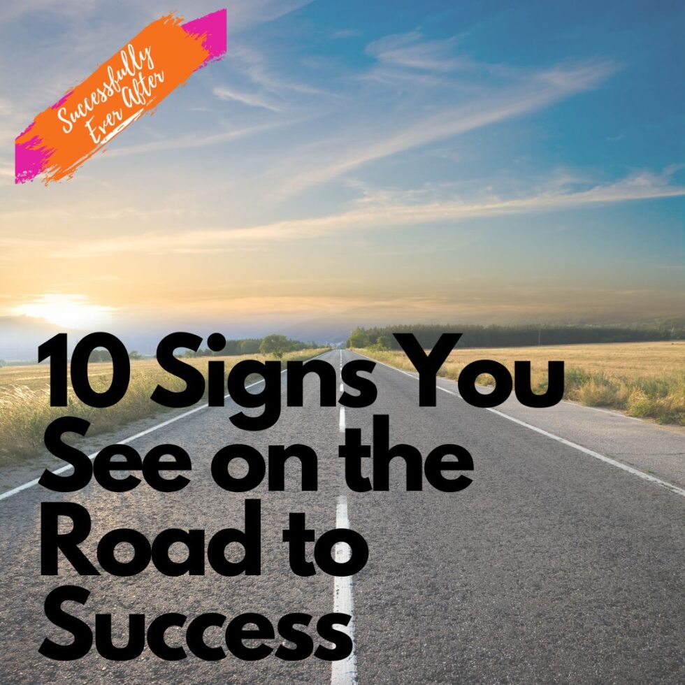 10 Signs You See on the Road to Success - Chellie Phillips