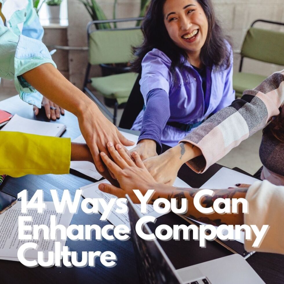 14 Surefire Ways You Can Enhance Your Company’s Culture - Chellie Phillips