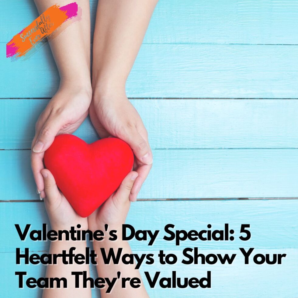 Valentine's Day Special: 5 Heartfelt Ways to Show Your Team They're ...