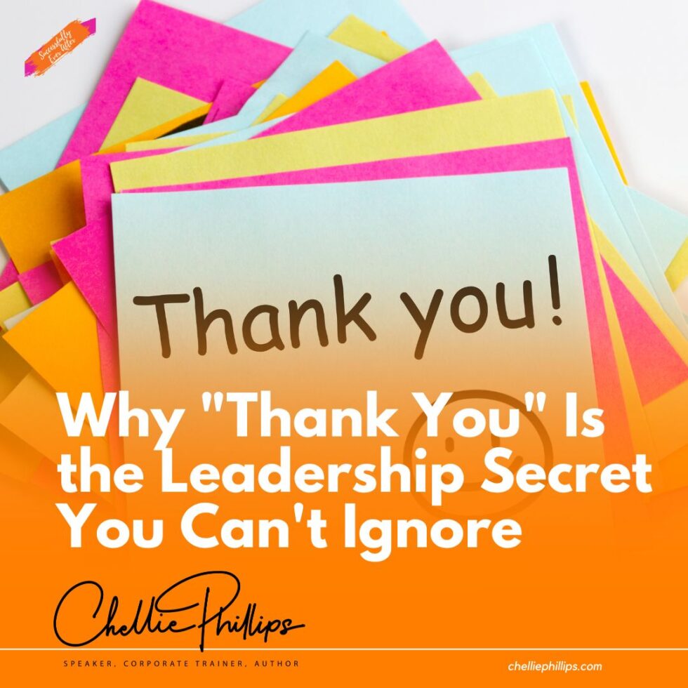 Why "Thank You" Is the Leadership Secret You Can't Ignore - Chellie ...