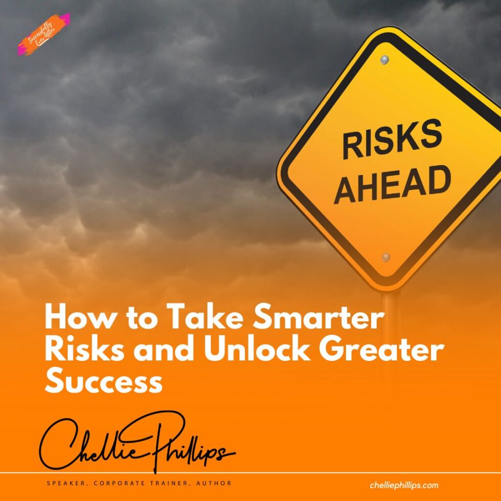 How to Take Smarter Risks and Unlock Greater Success - Chellie Phillips